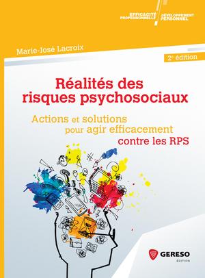 Réalités des risques psychosociaux : Actions et solutions pour agir efficacement contre les RPS ...
