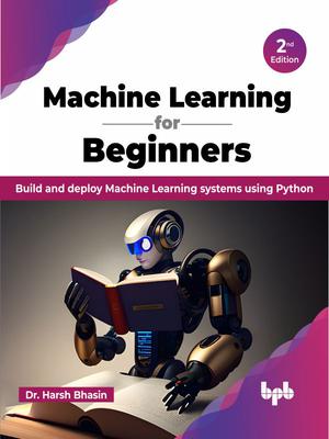 Machine Learning for Beginners : Build and deploy Machine Learning ...