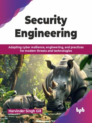 Security Engineering : Adapting cyber resilience, engineering, and ...